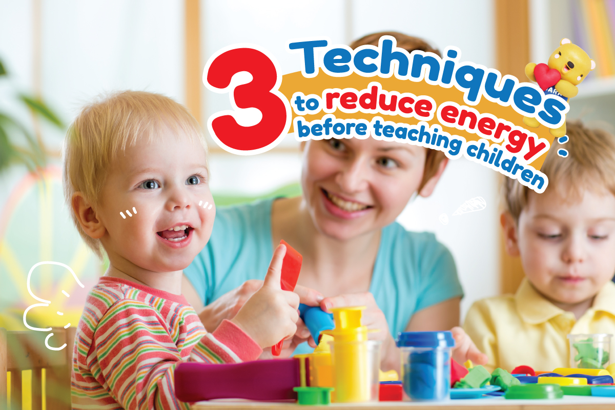 3 Techniques to reduce energy before teaching children